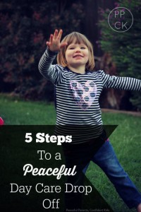 5 Steps to a Peaceful Day Care Drop off